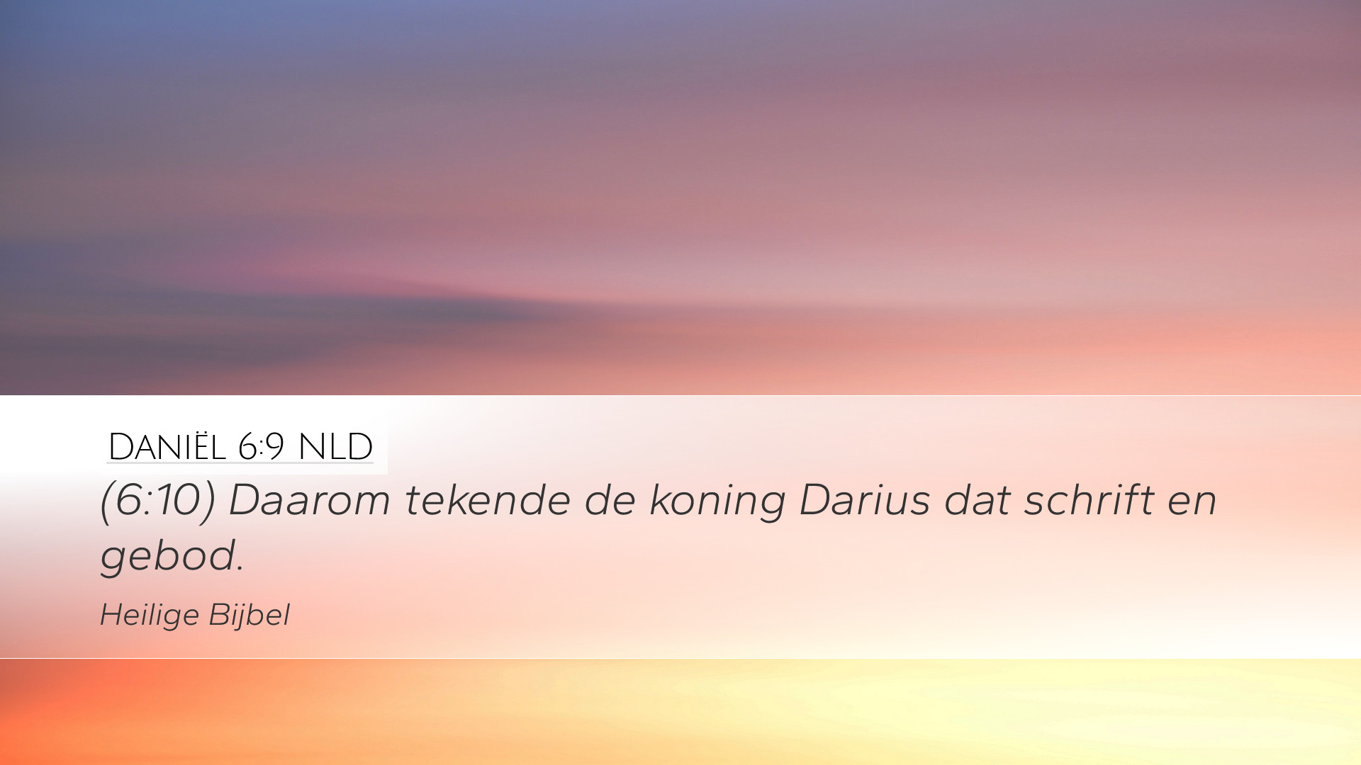 Daniël 6:9 NLD Desktop Wallpaper - (6:10) Daarom tekende de koning ...